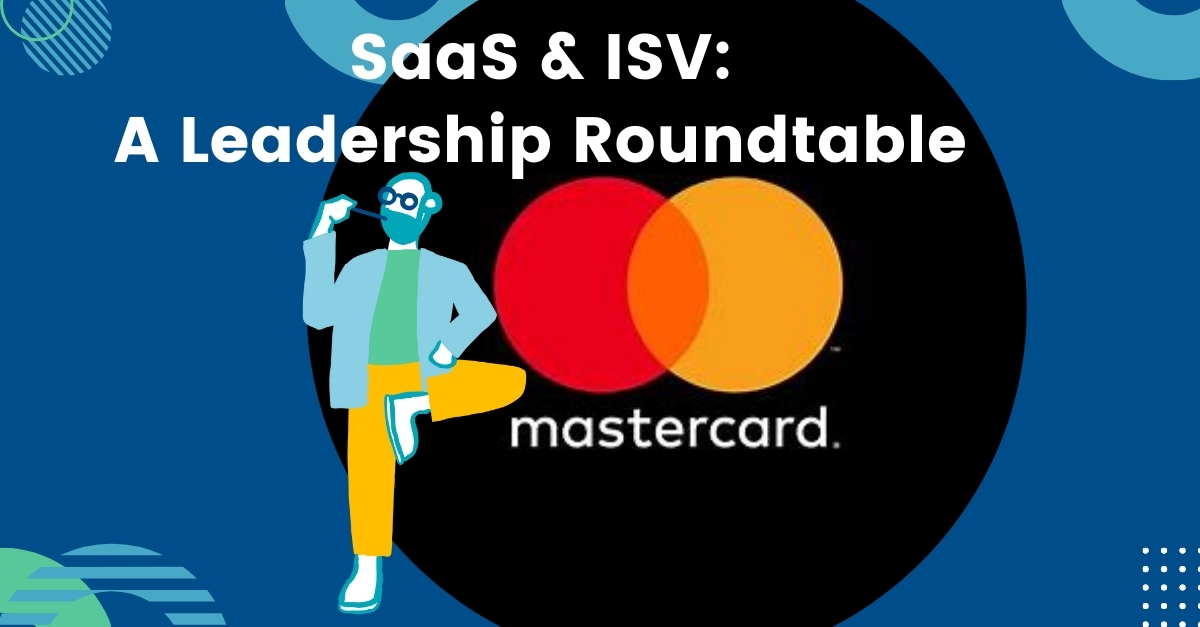 SaaS & ISV: A Leadership Roundtable with Mastercard & PSE Consulting ...